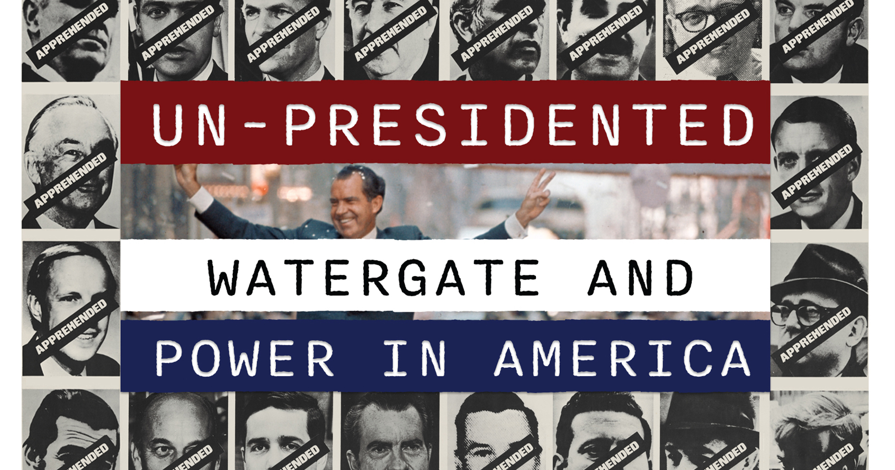 Un-Presidented: Watergate and Power in America | Hoover Institution