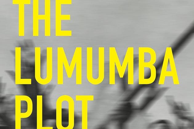 Stuart A. Reid: The Lumumba Plot: The Secret History Of The CIA And A ...