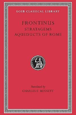 Sextus Julius Frontinus, Stratagems (after 84 A.D.) & The Aqueducts of ...