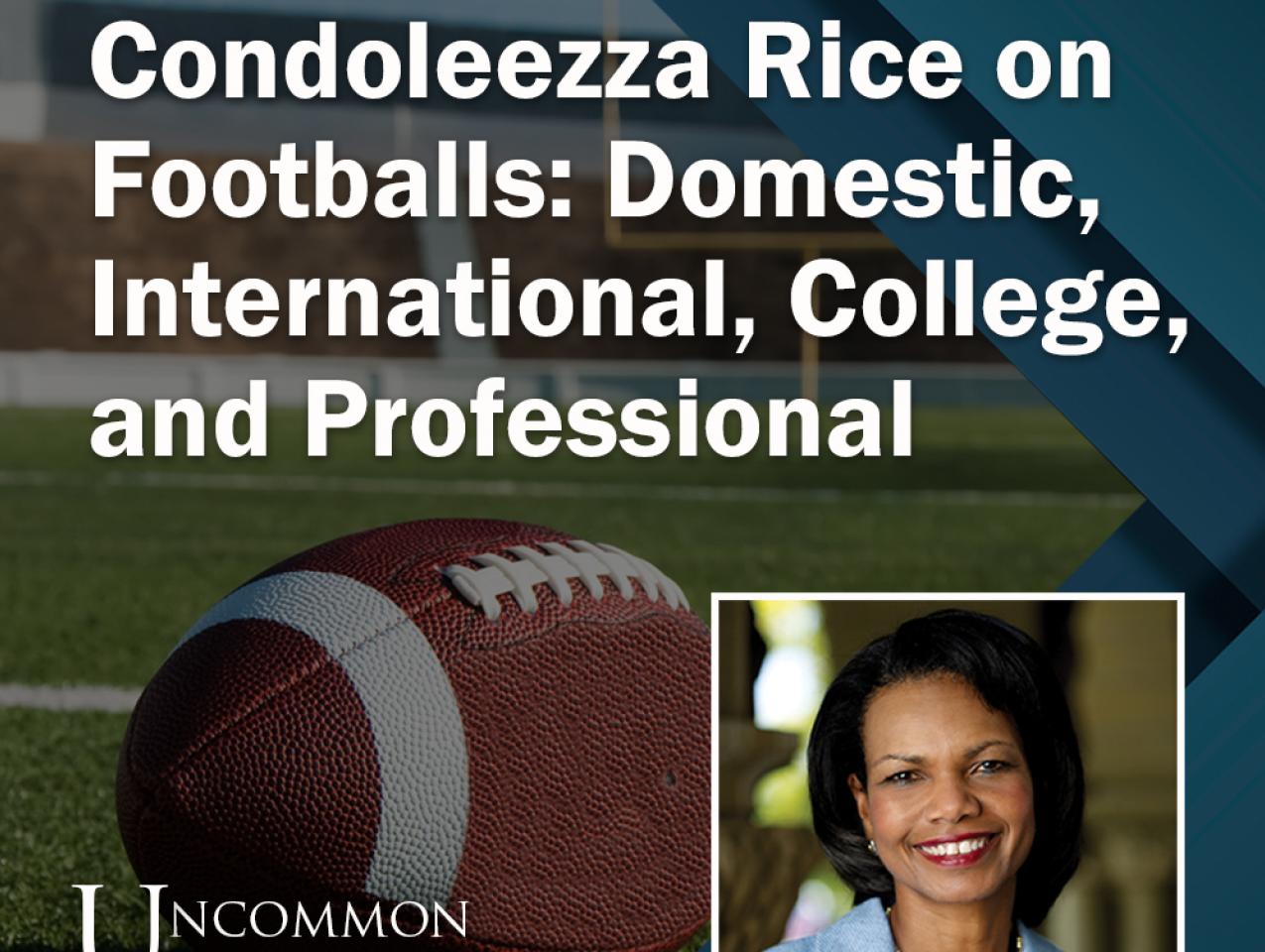 Condoleezza Rice On Footballs: Domestic, International, College, And ...