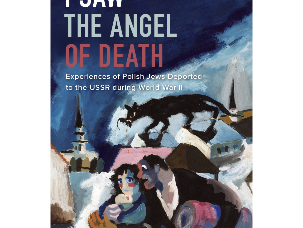 I Saw the Angel of Death: Experiences of Polish Jews Deported to the ...