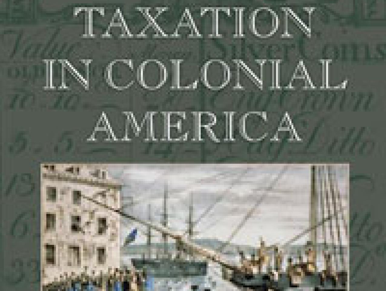 Taxation in Colonial America brings life to complex era, funding levies ...