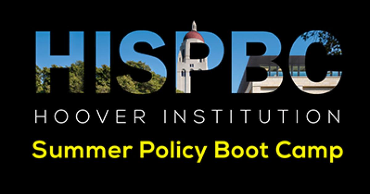 Hoover Institution Announces 2022 Summer Policy Boot Camp Director’s ...