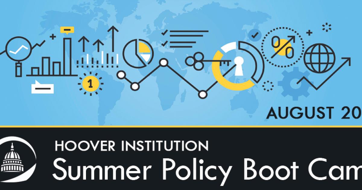 Hoover Institution Summer Policy Boot Camp | Hoover Institution Hoover ...