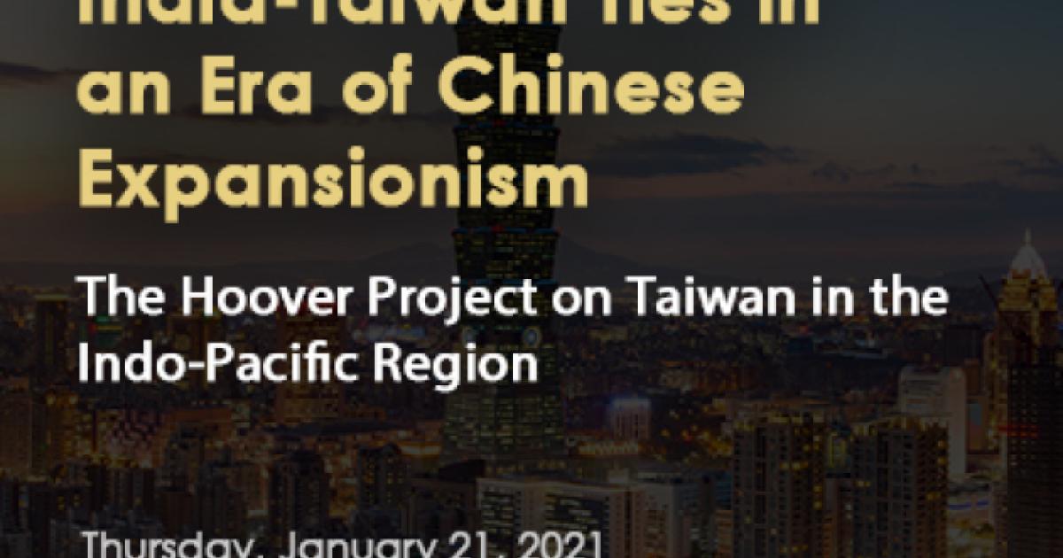 India-Taiwan Ties In An Era Of Chinese Expansionism | Hoover ...