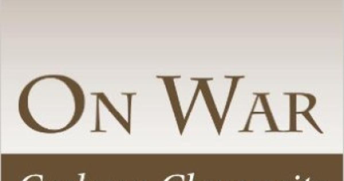 On War, by Carl von Clausewitz (translated and edited by Michael Howard ...