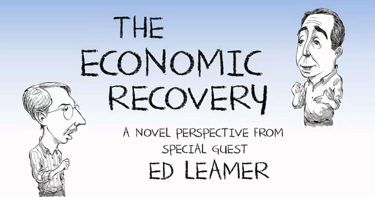 The Economic Recovery: A Novel Perspective from Ed Leamer (The Numbers ...